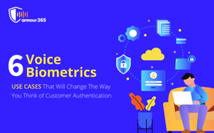6 Voice Biometrics Use Cases That Will Change The Way You Think Of Customer Authentication