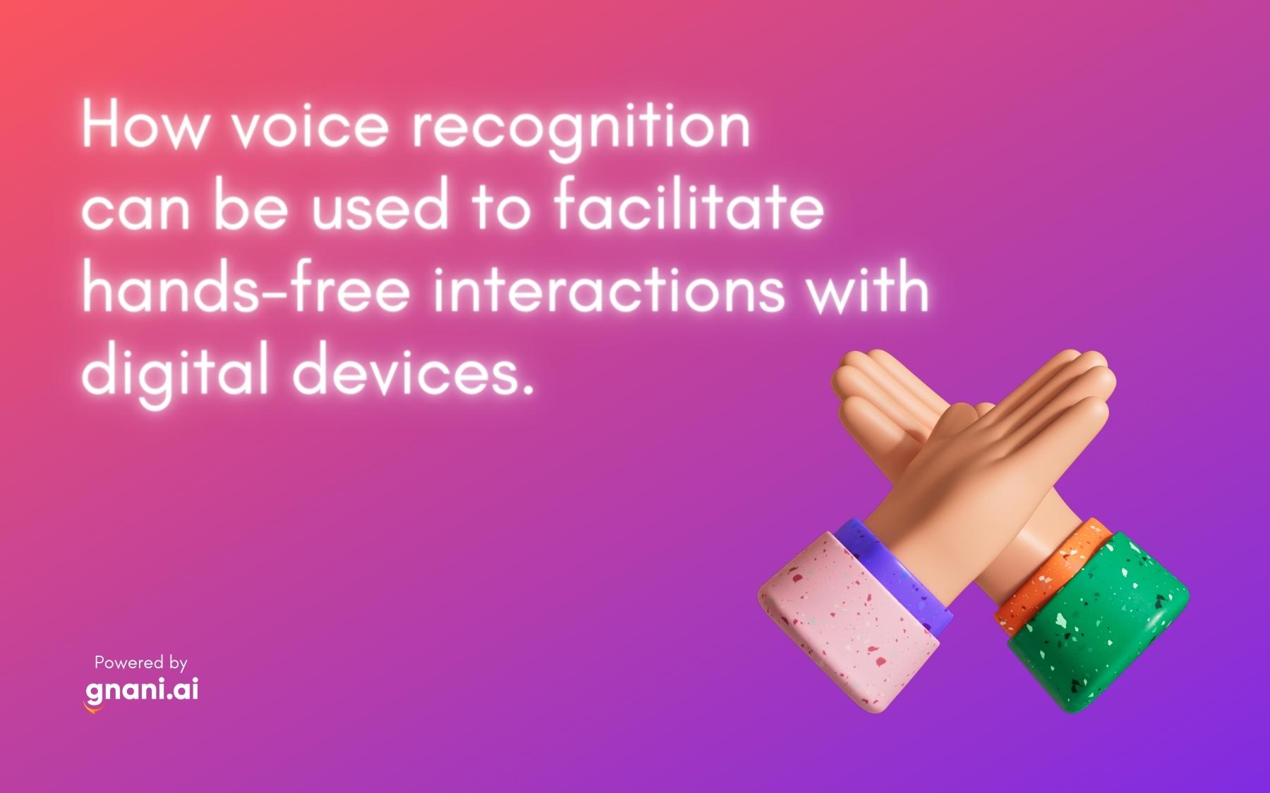 How voice recognition can be used to facilitate hands-free interactions ...