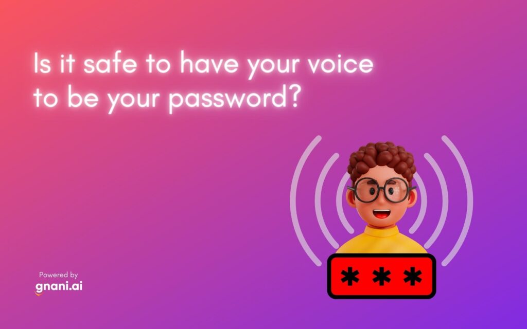 Is it safe to have your voice to be your password? - Voice Biometrics